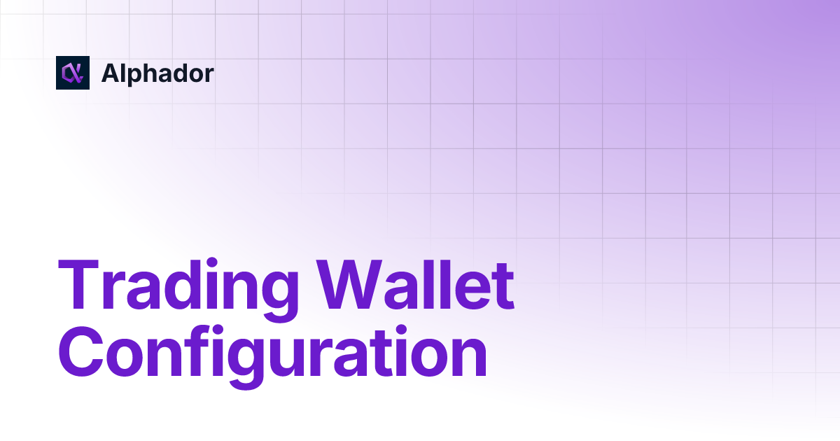 Trading Wallet Configuration | Alphador