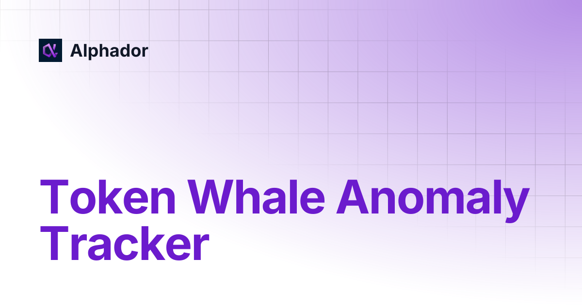 Token Whale Anomaly Tracker | Alphador
